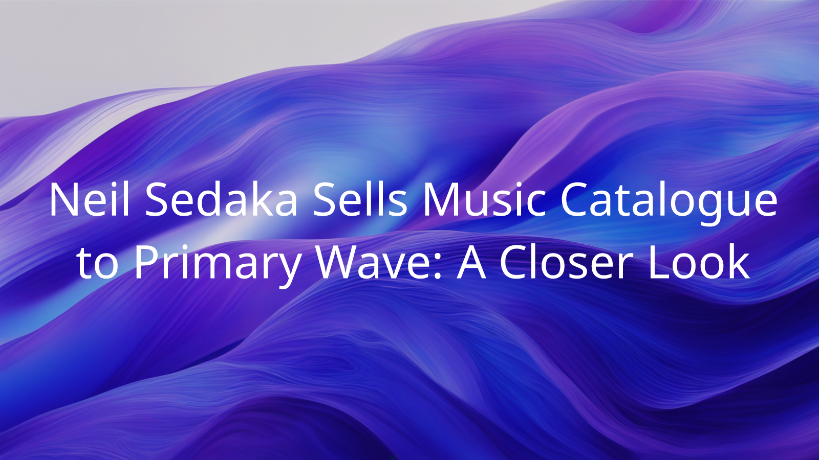 Neil Sedaka Sells Music Catalogue to Primary Wave: A Closer Look - Anotherblock